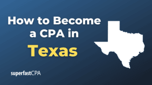 How to Become a CPA in Texas 2025 – SuperfastCPA CPA Review