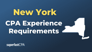 New York CPA Experience Requirements 2025 – SuperfastCPA CPA Review