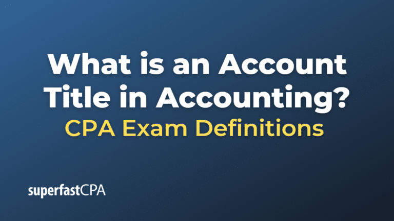 What is an Account Title in Accounting? – SuperfastCPA CPA Review