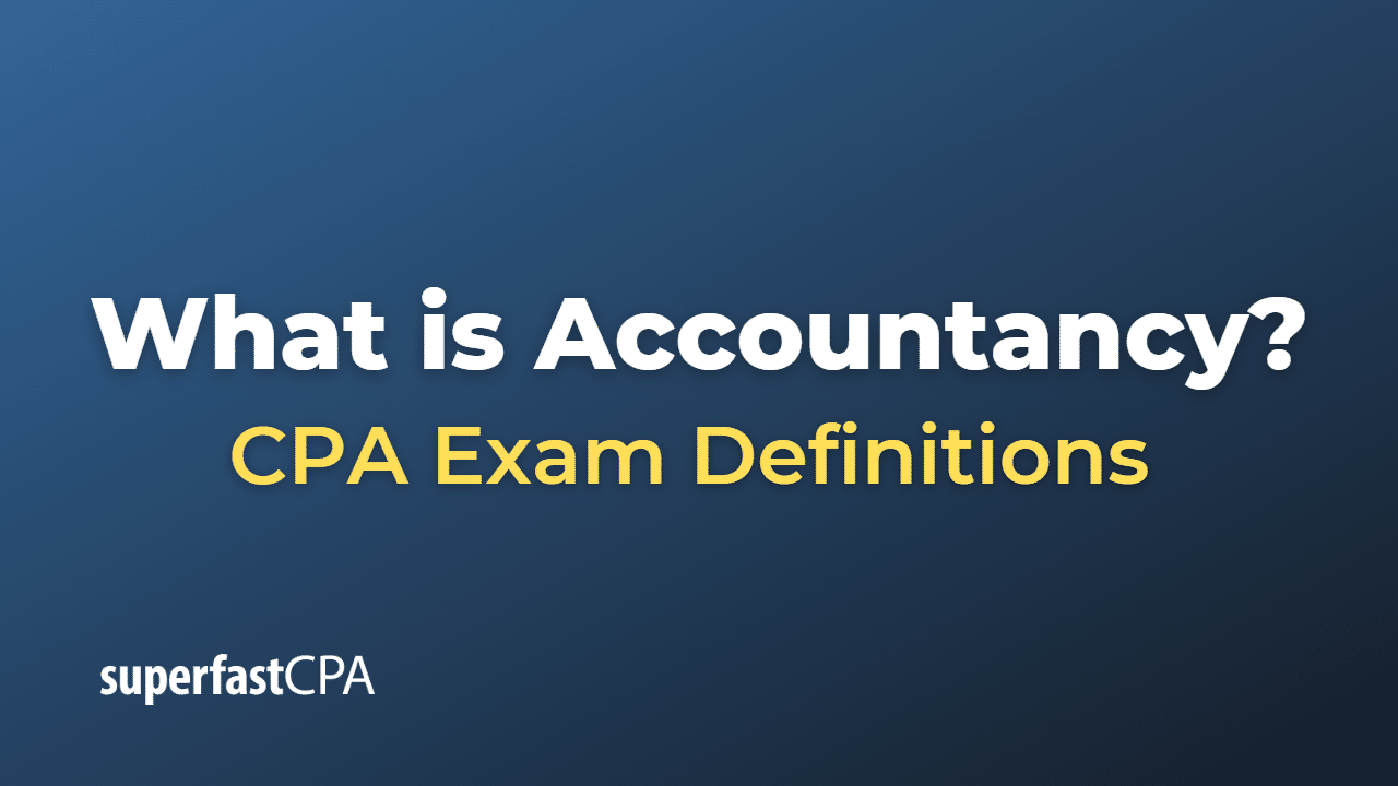 What is Accountancy? – SuperfastCPA CPA Review