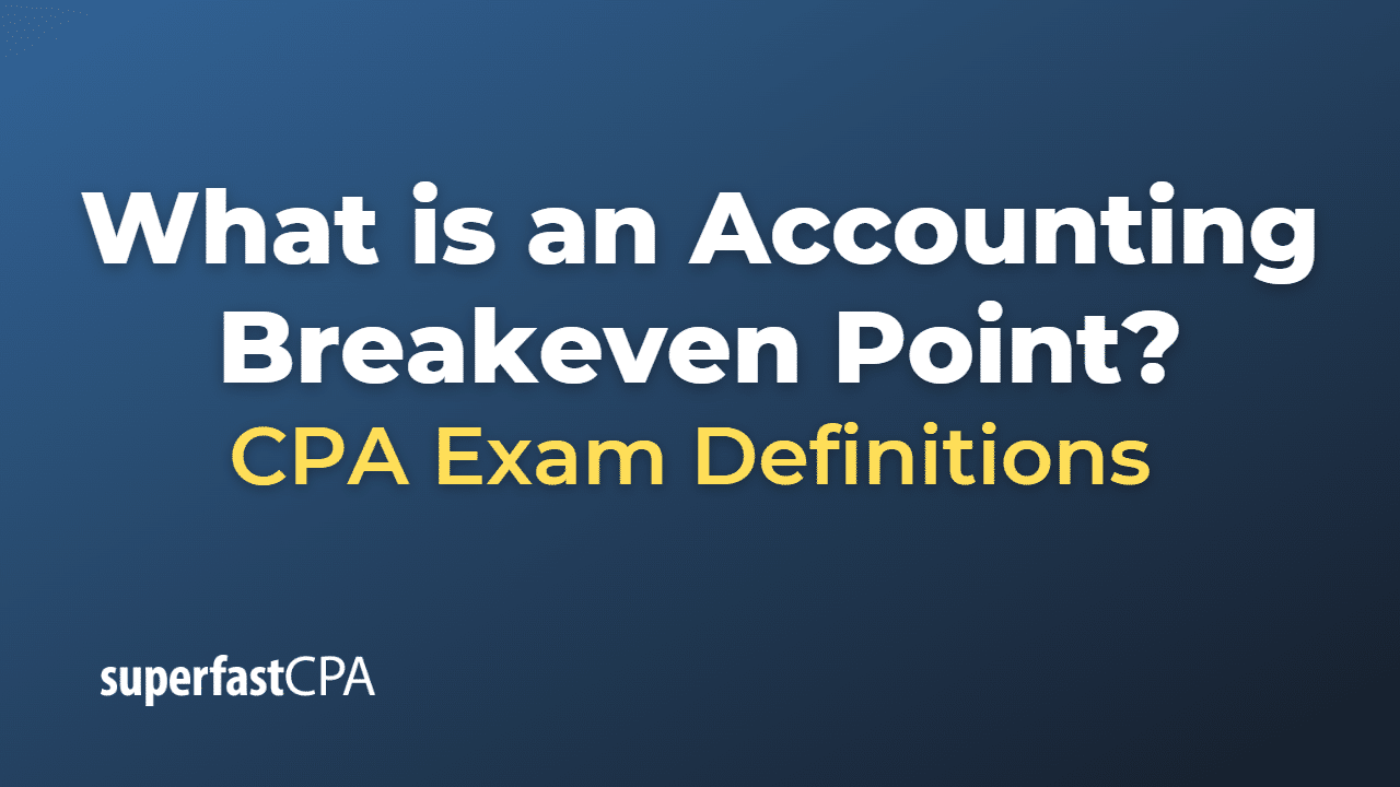 What is an Accounting Breakeven Point? – SuperfastCPA CPA Review