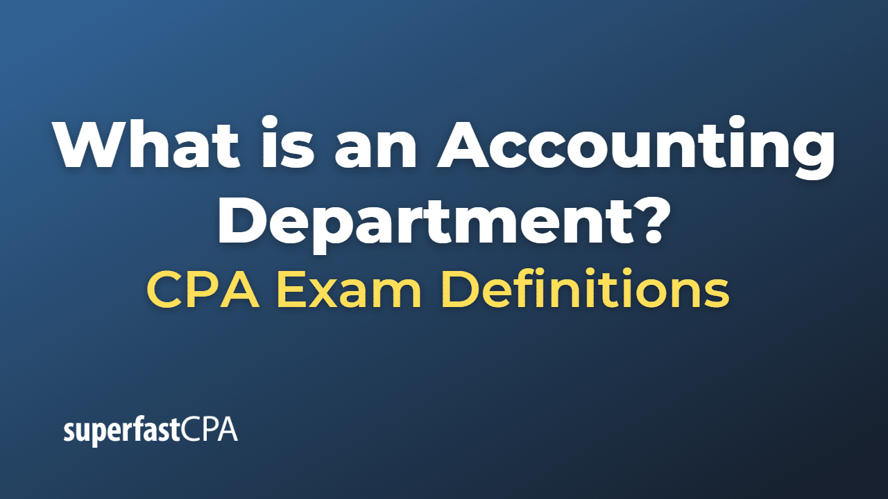 What is an Accounting Department? – SuperfastCPA CPA Review