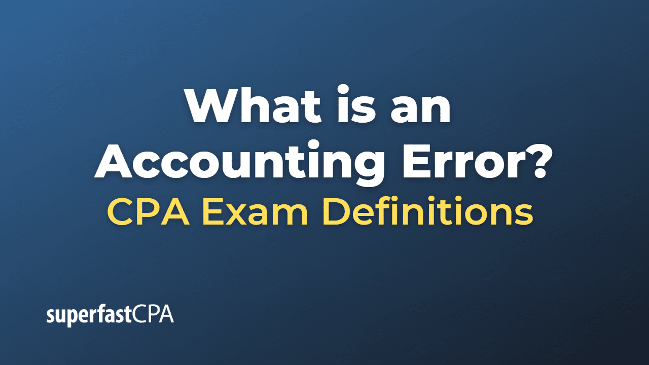 What is an Accounting Error? – SuperfastCPA CPA Review