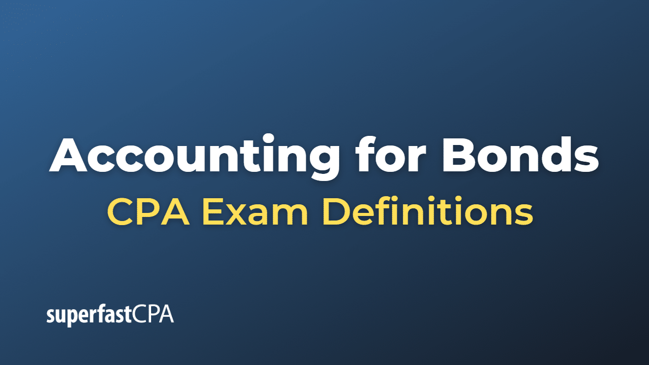 Accounting for Bonds – SuperfastCPA CPA Review