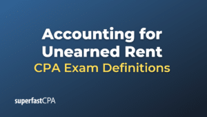 Accounting for Unearned Rent – SuperfastCPA CPA Review