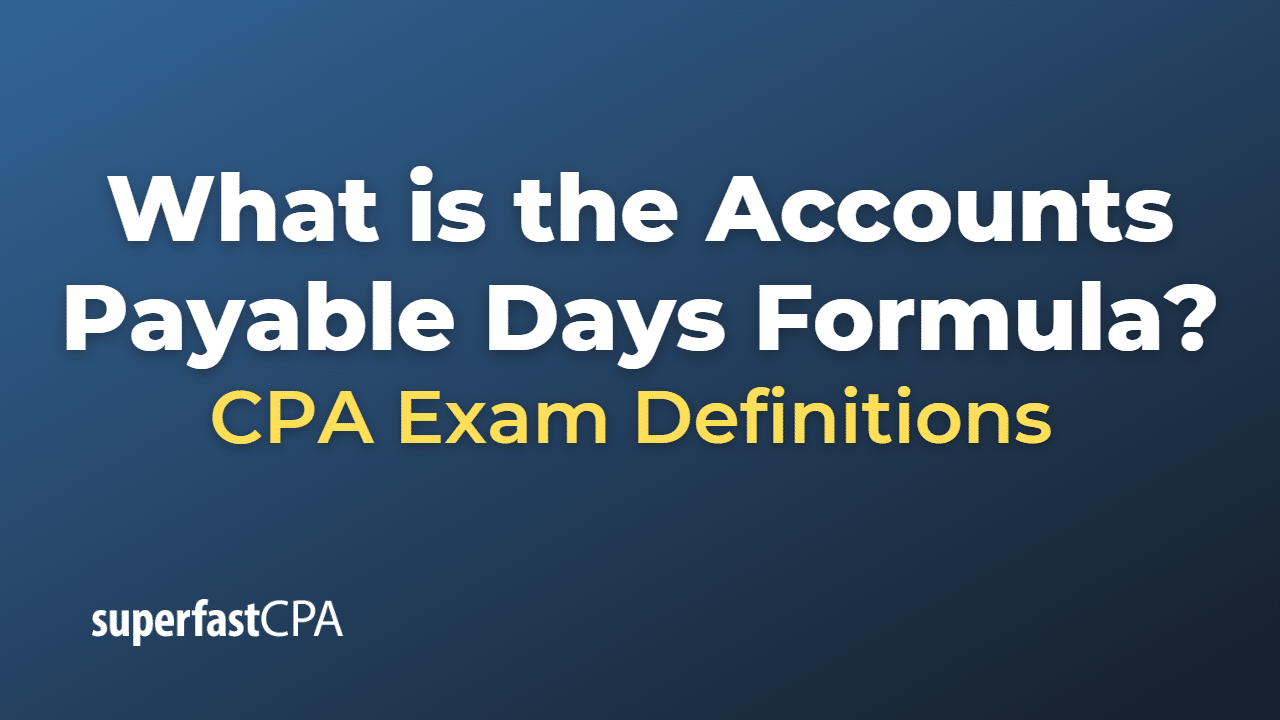 What is the Accounts Payable Days Formula? – SuperfastCPA CPA Review