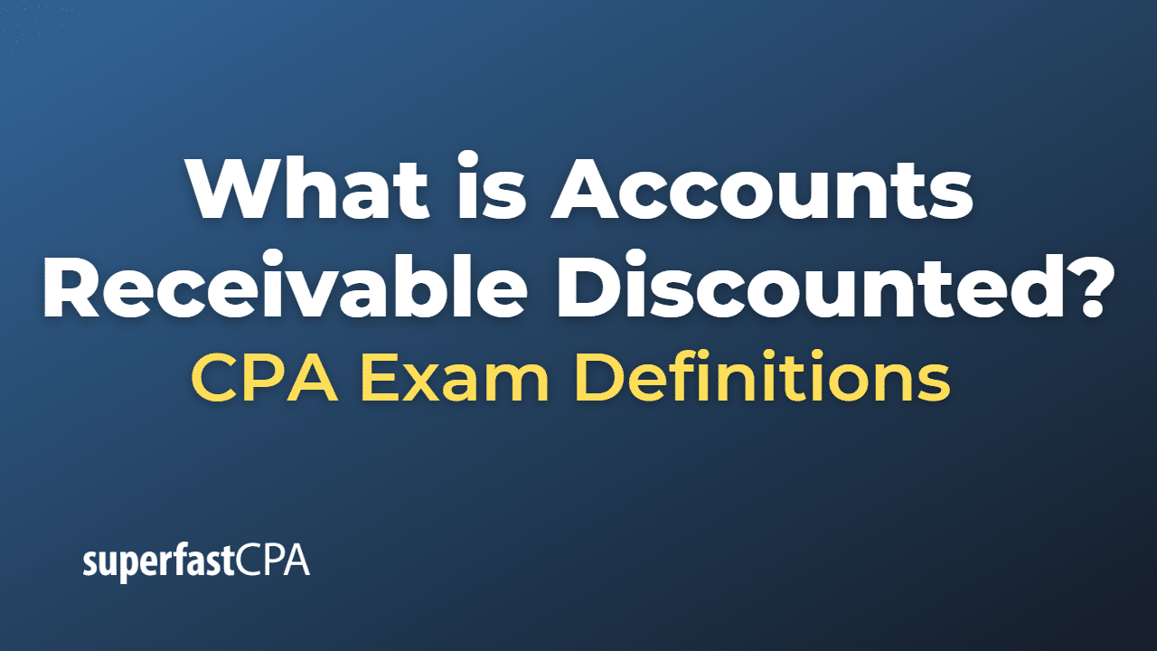 What is Accounts Receivable Discounted? – SuperfastCPA CPA Review