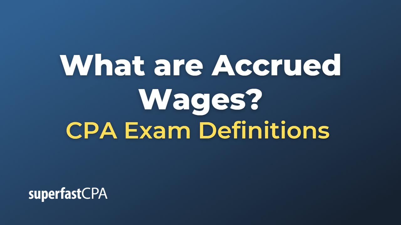 What are Accrued Wages? – SuperfastCPA CPA Review