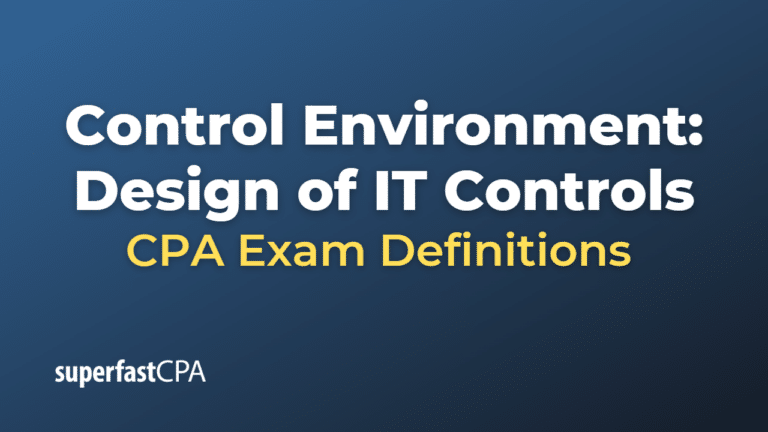 Control Environment: Design of IT Controls – CPA Exam Definitions ...