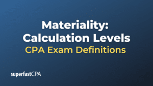 Materiality: Calculation Levels – CPA Exam Definitions – SuperfastCPA ...