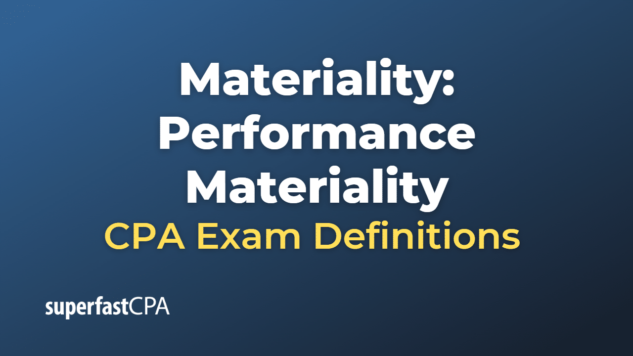 Materiality: Performance Materiality – CPA Exam Definitions ...