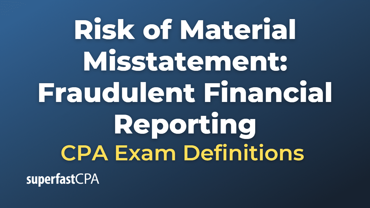 Risk of Material Misstatement: Fraudulent Financial Reporting – CPA ... Risk of Material Misstatement: Fraudulent Financial Reporting – CPA ...