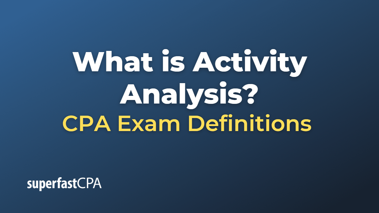 What is Activity Analysis? – SuperfastCPA CPA Review