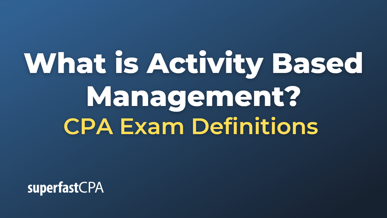 What is Activity Based Management? – SuperfastCPA CPA Review