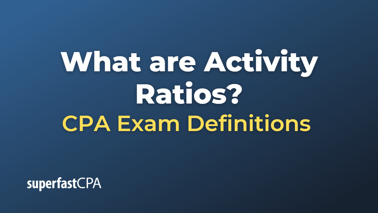 What are Activity Ratios? – SuperfastCPA CPA Review
