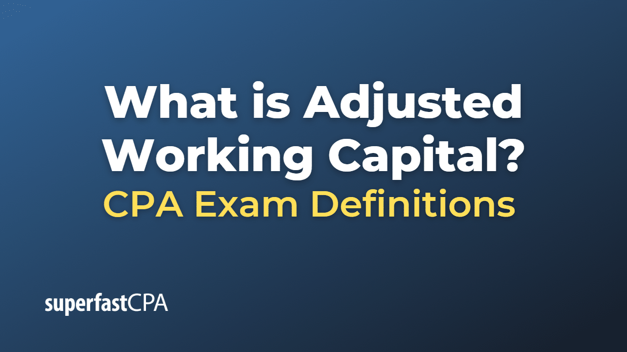 What is Adjusted Working Capital? – SuperfastCPA CPA Review