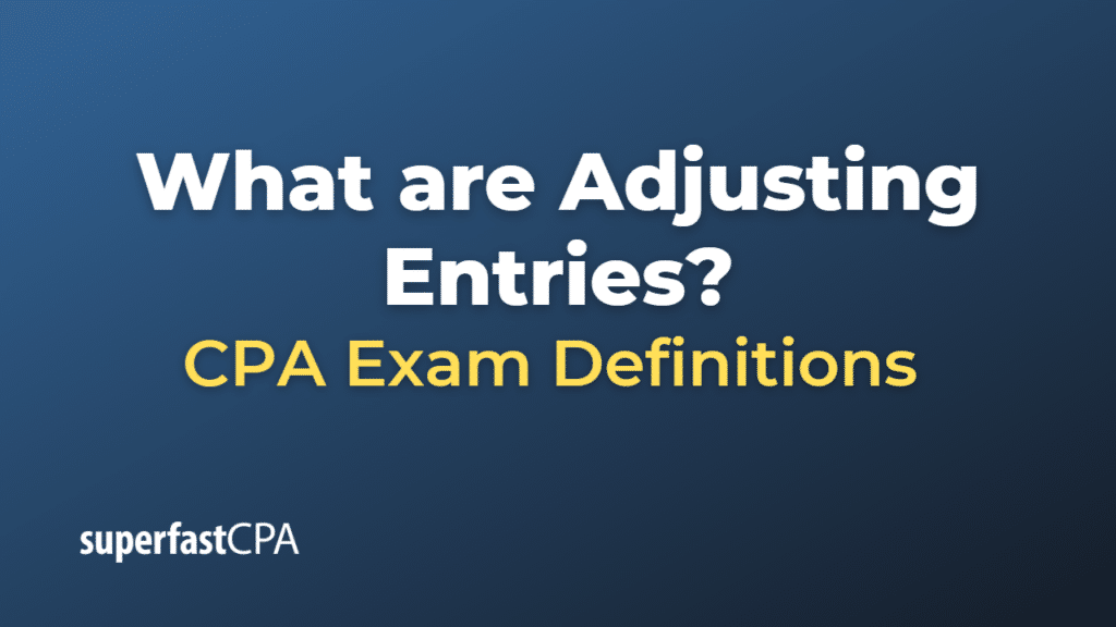 What are Adjusting Entries? – SuperfastCPA CPA Review What are Adjusting Entries? – SuperfastCPA CPA Review