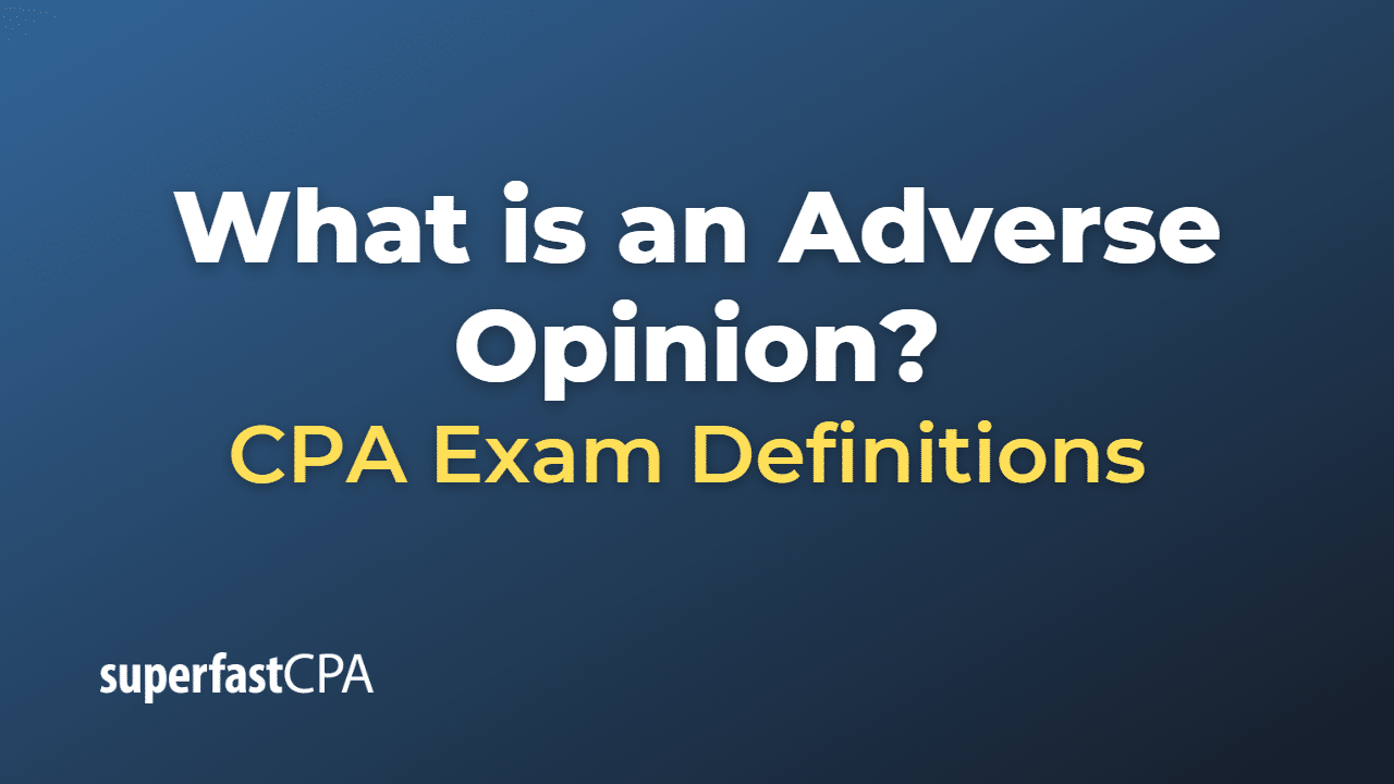 What is an Adverse Opinion? – SuperfastCPA CPA Review