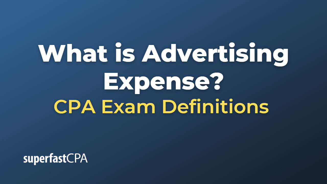 What is Advertising Expense? – SuperfastCPA CPA Review