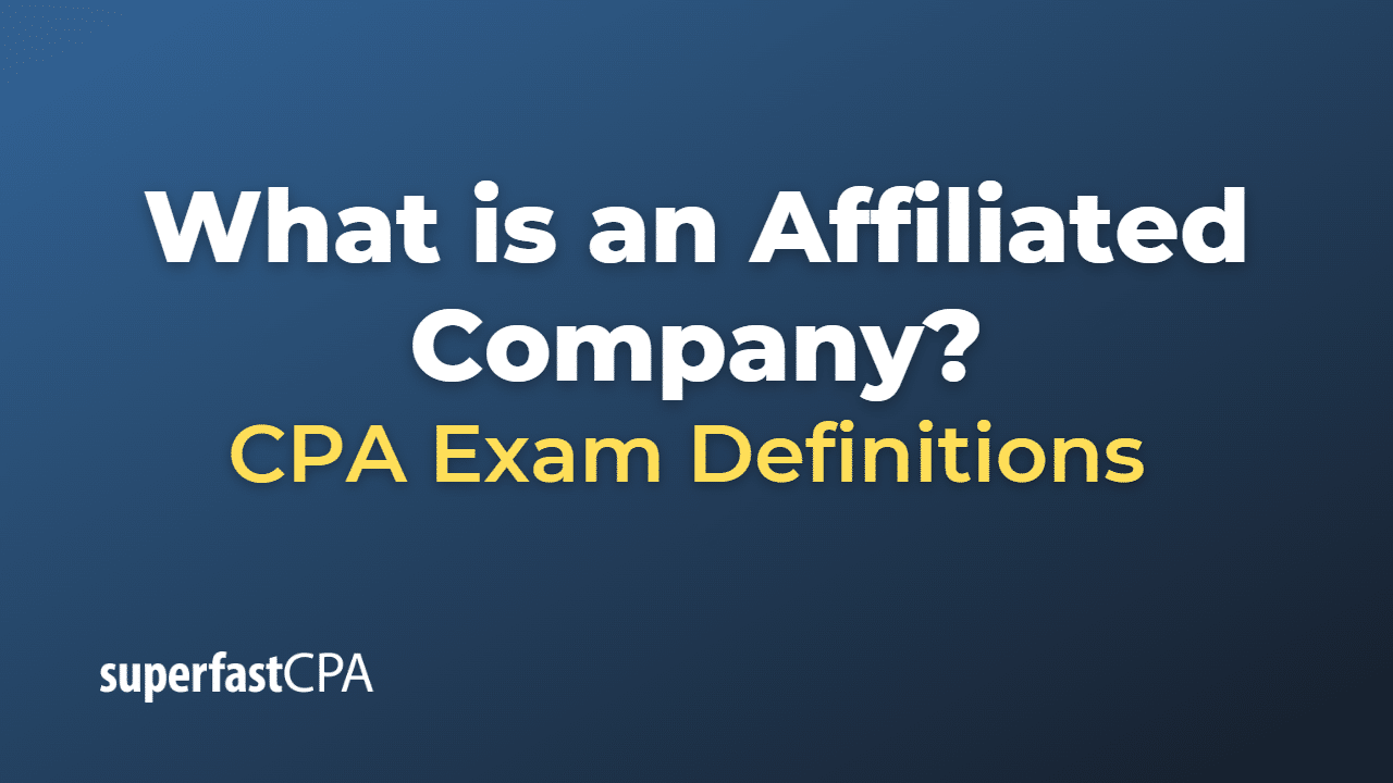 What is an Affiliated Company? – SuperfastCPA CPA Review