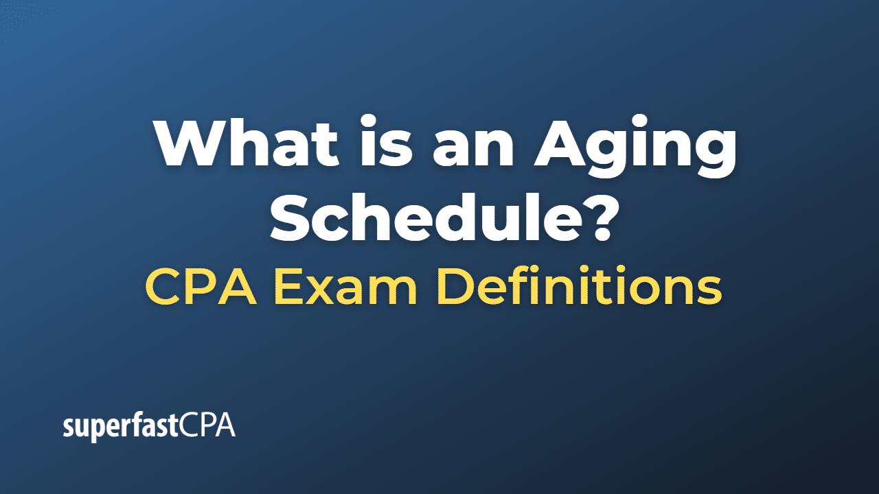What is an Aging Schedule? – SuperfastCPA CPA Review