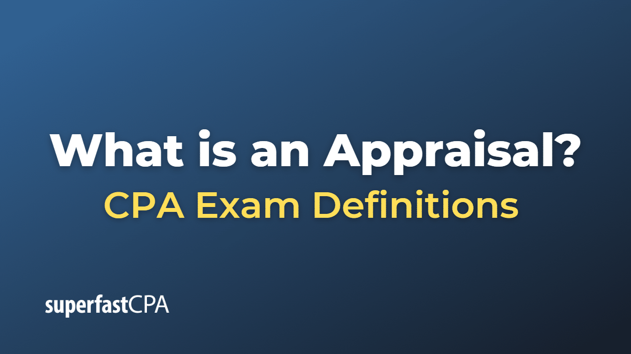 What is an Appraisal? – SuperfastCPA CPA Review