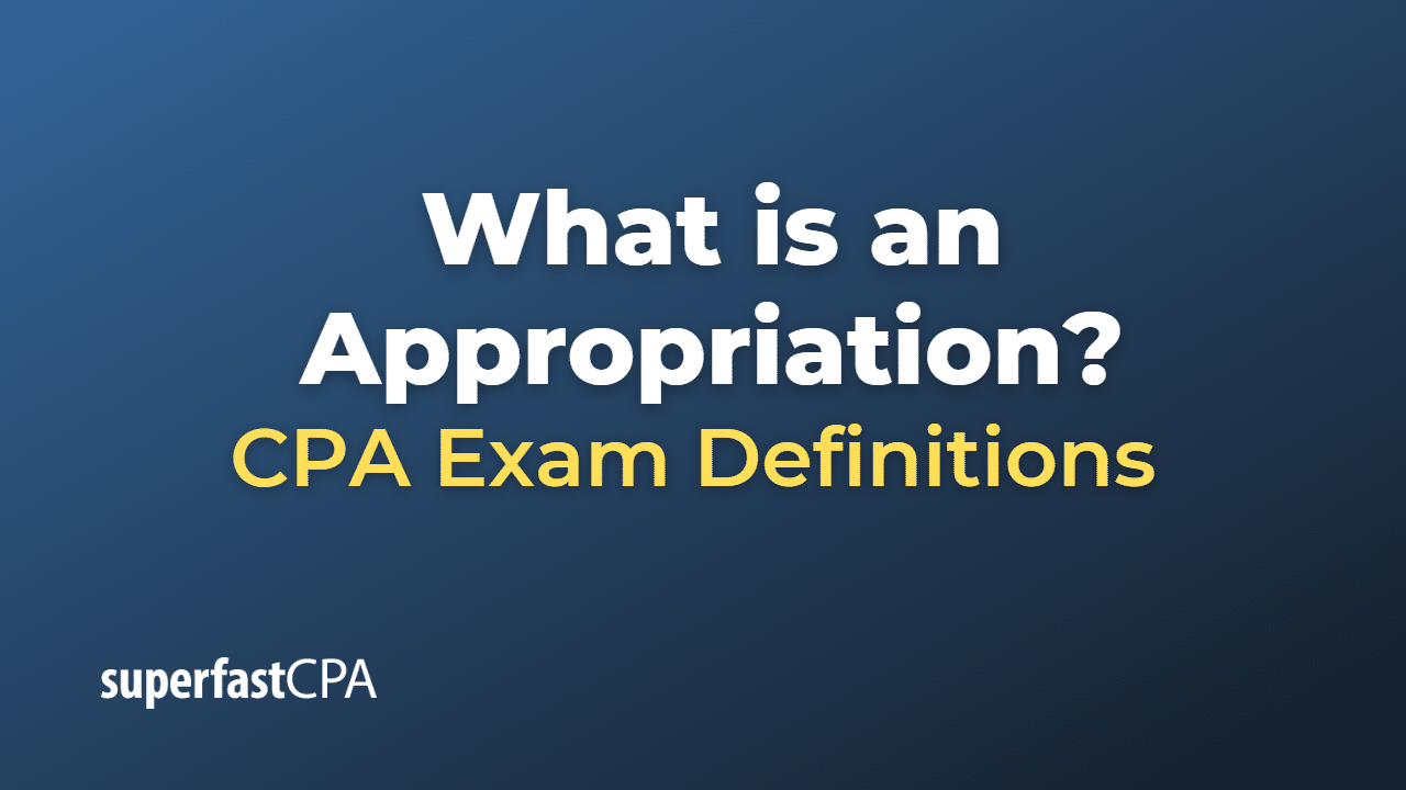 What is an Appropriation? – SuperfastCPA CPA Review