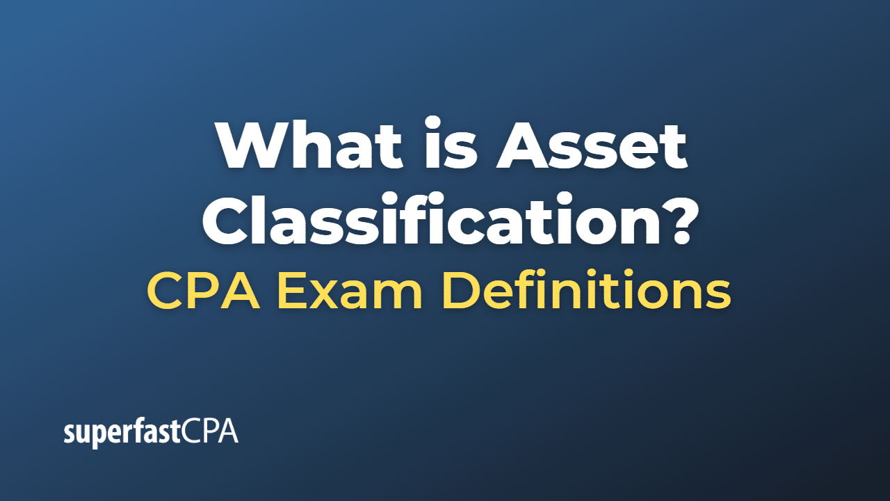 What is Asset Classification? – SuperfastCPA CPA Review