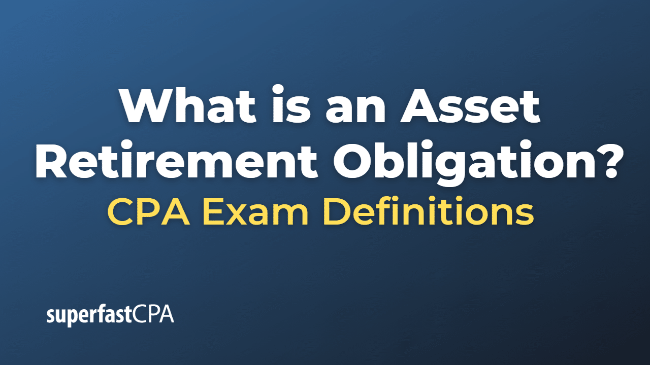 What is an Asset Retirement Obligation? – SuperfastCPA CPA Review