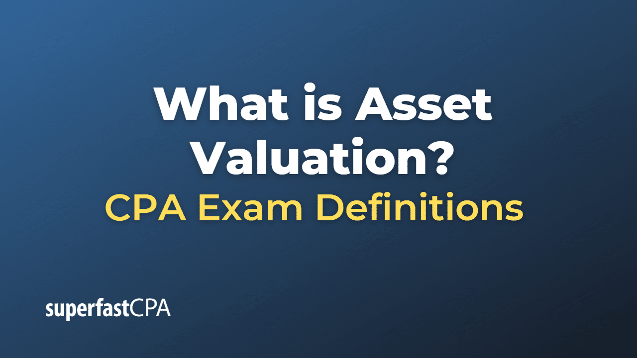 What Is Asset Valuation Superfastcpa Cpa Review