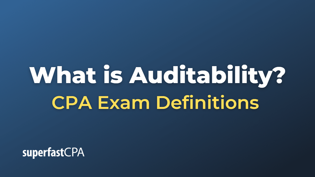 What is Auditability? – SuperfastCPA CPA Review