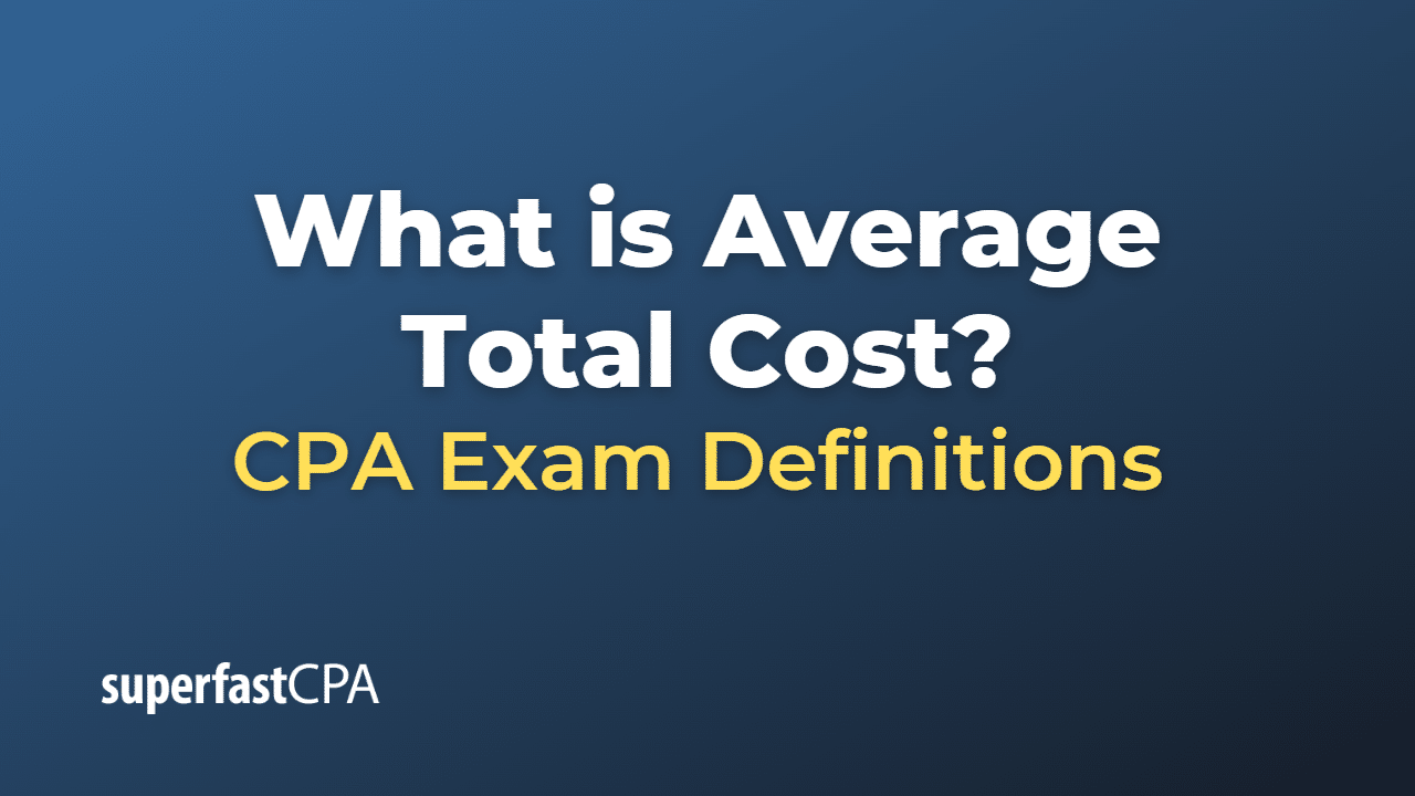What is Average Total Cost? – SuperfastCPA CPA Review