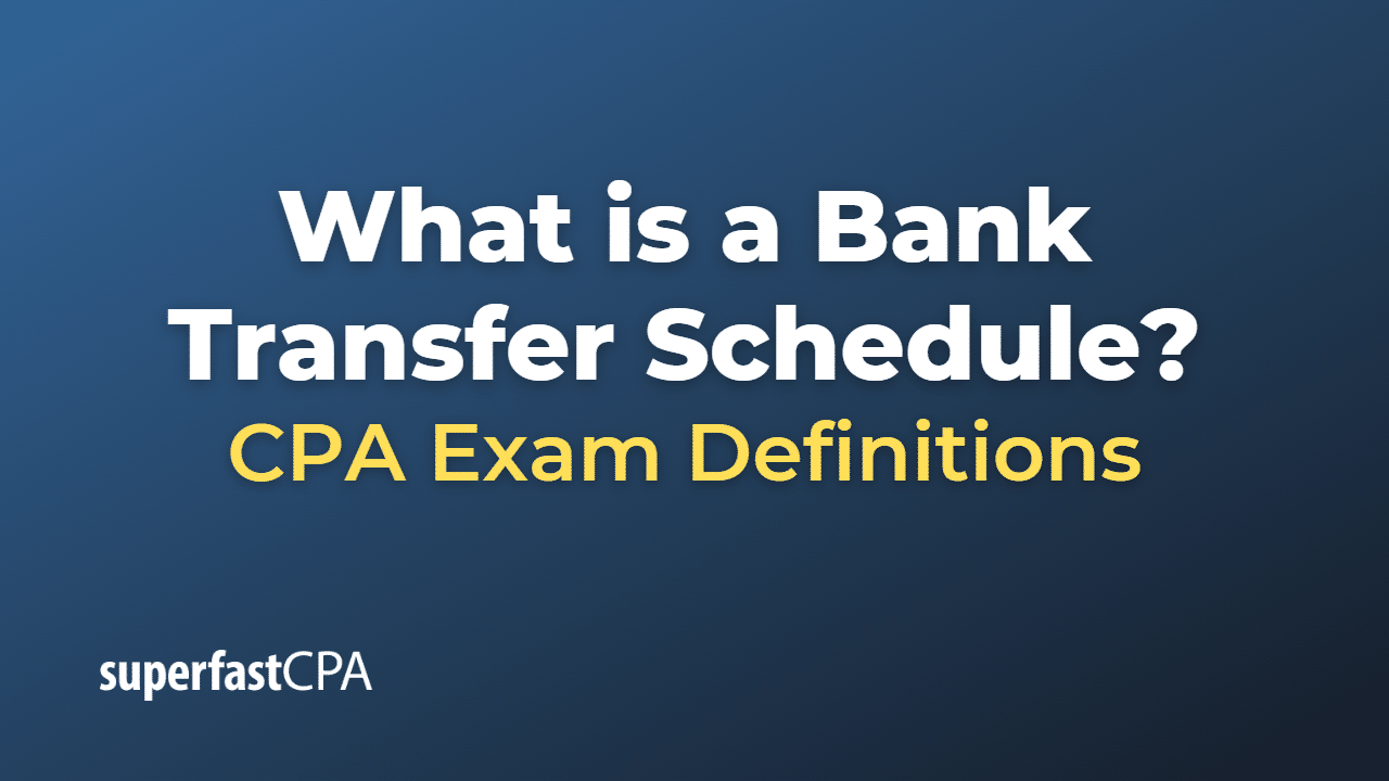 What is a Bank Transfer Schedule? – SuperfastCPA CPA Review