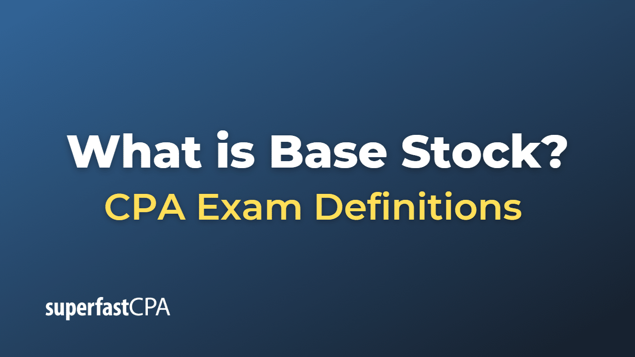 What is Base Stock? – SuperfastCPA CPA Review