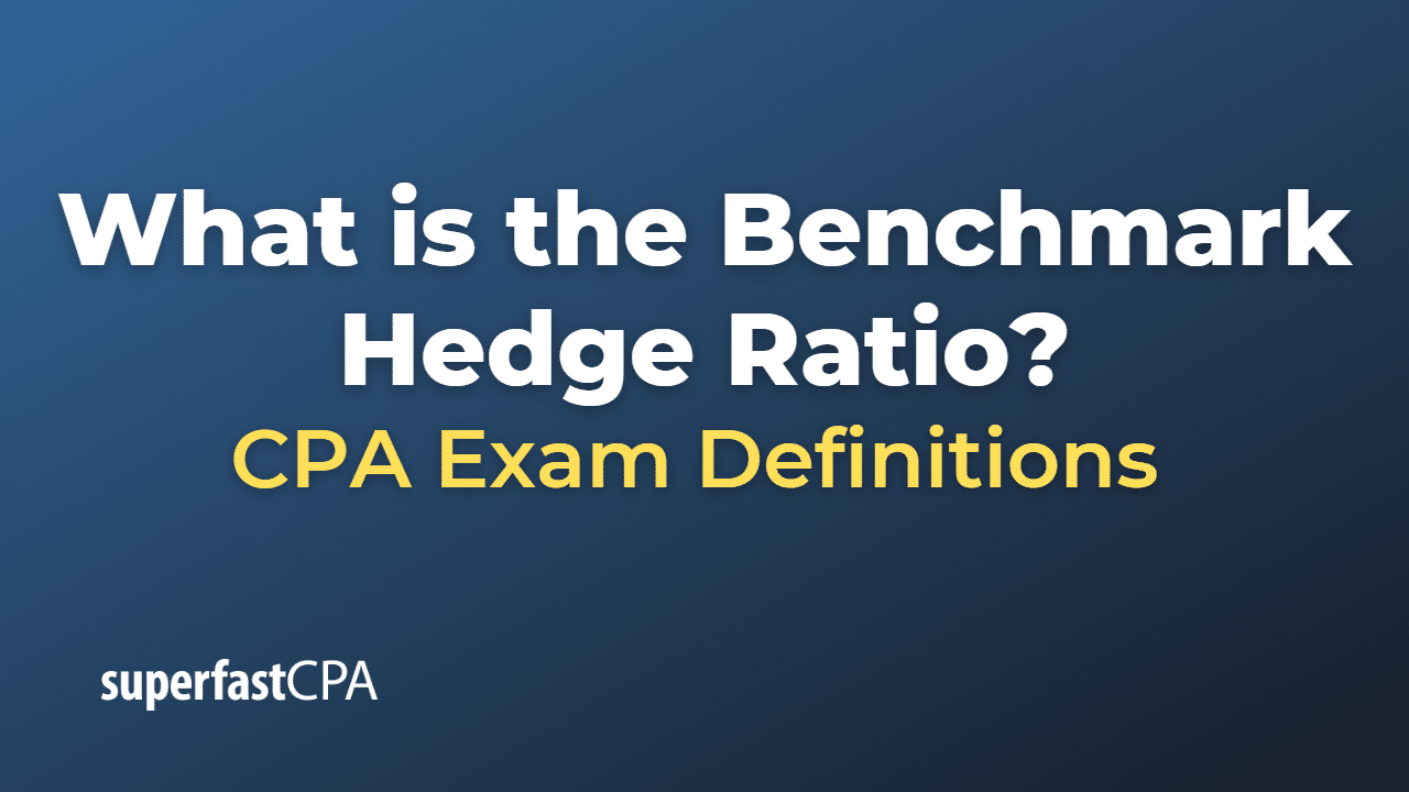 What is the Benchmark Hedge Ratio? – SuperfastCPA CPA Review