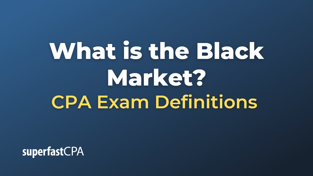 What is the Black Market? – SuperfastCPA CPA Review