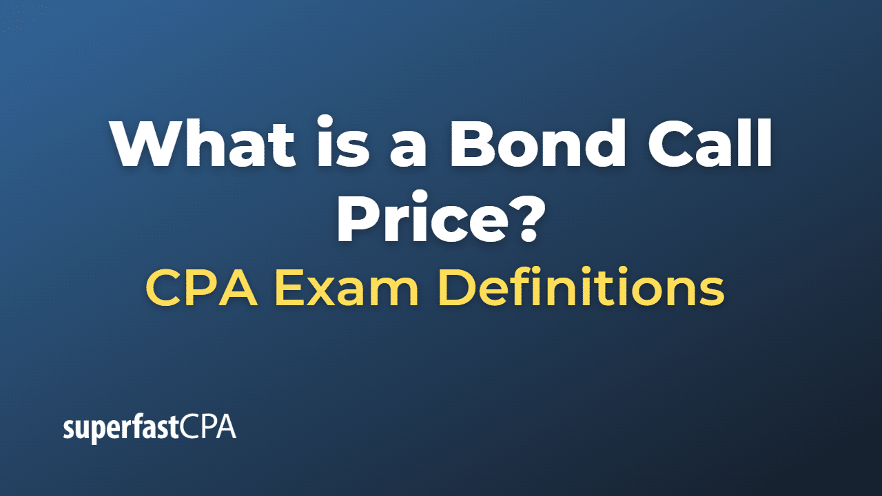 What is a Bond Call Price? – SuperfastCPA CPA Review