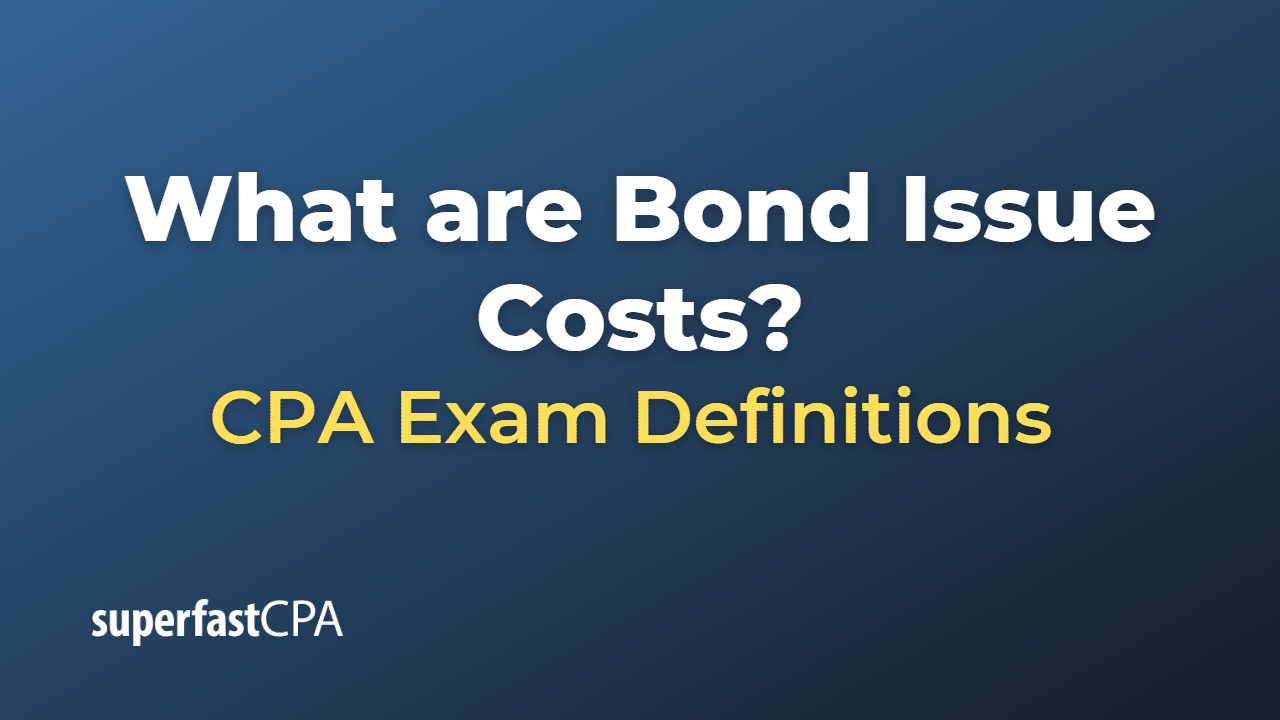 What are Bond Issue Costs? – SuperfastCPA CPA Review