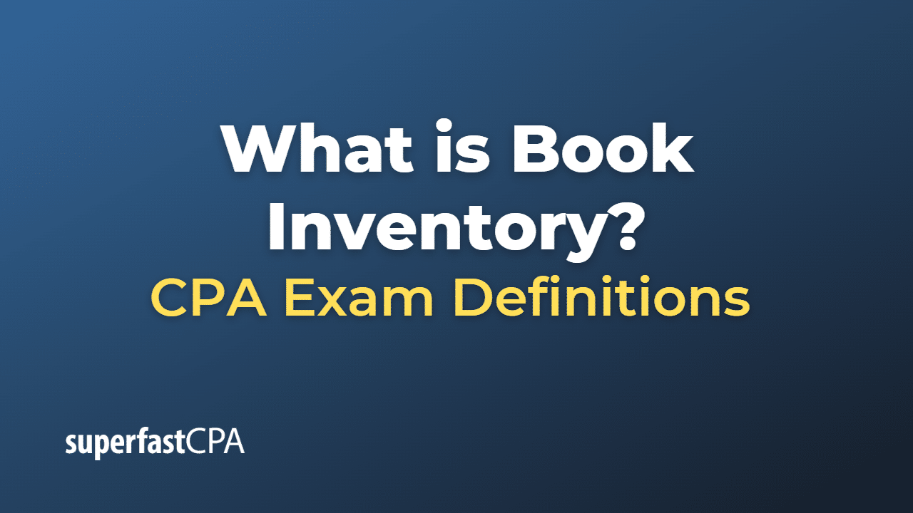 What is Book Inventory? – SuperfastCPA CPA Review