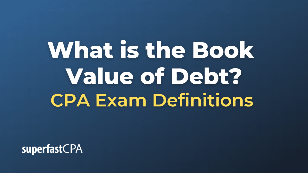 What is the Book Value of Debt? – SuperfastCPA CPA Review