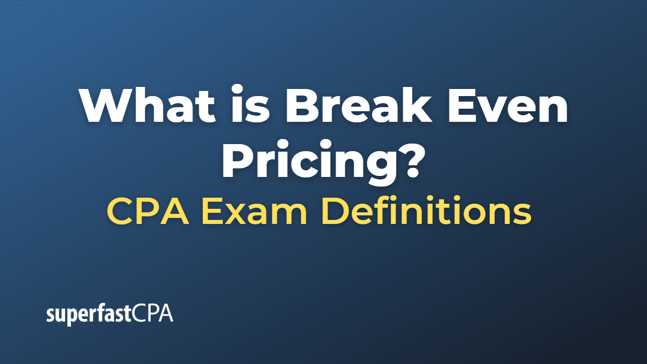 What is Break Even Pricing? – SuperfastCPA CPA Review