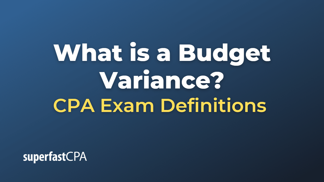 What is a Budget Variance? – SuperfastCPA CPA Review