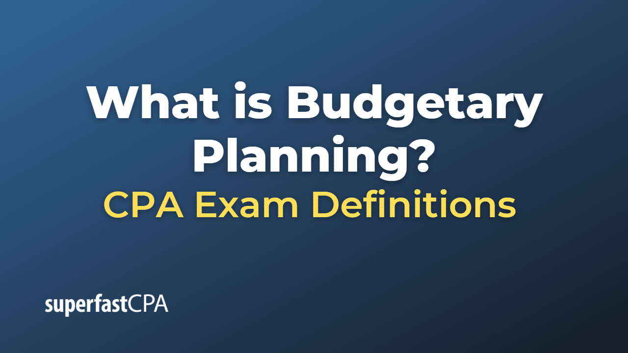 What Is Budgetary Planning What Is Budgetary Planning