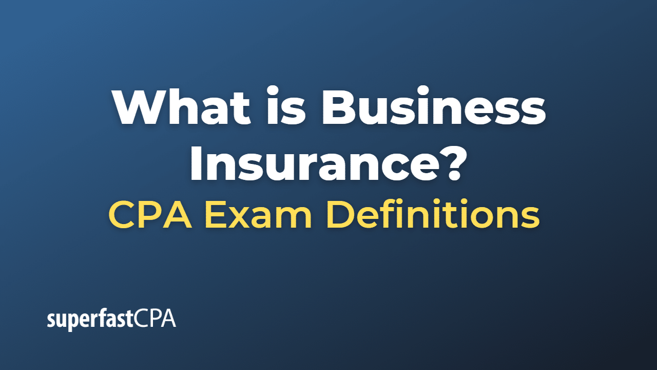 What is Business Insurance? – SuperfastCPA CPA Review