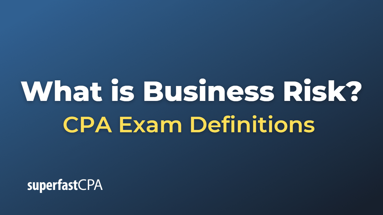 What is Business Risk? – SuperfastCPA CPA Review