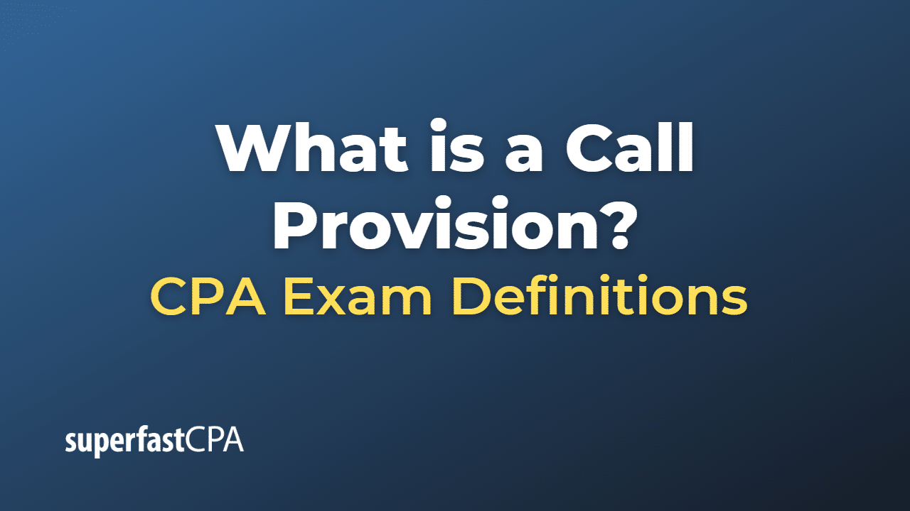 What is a Call Provision? – SuperfastCPA CPA Review