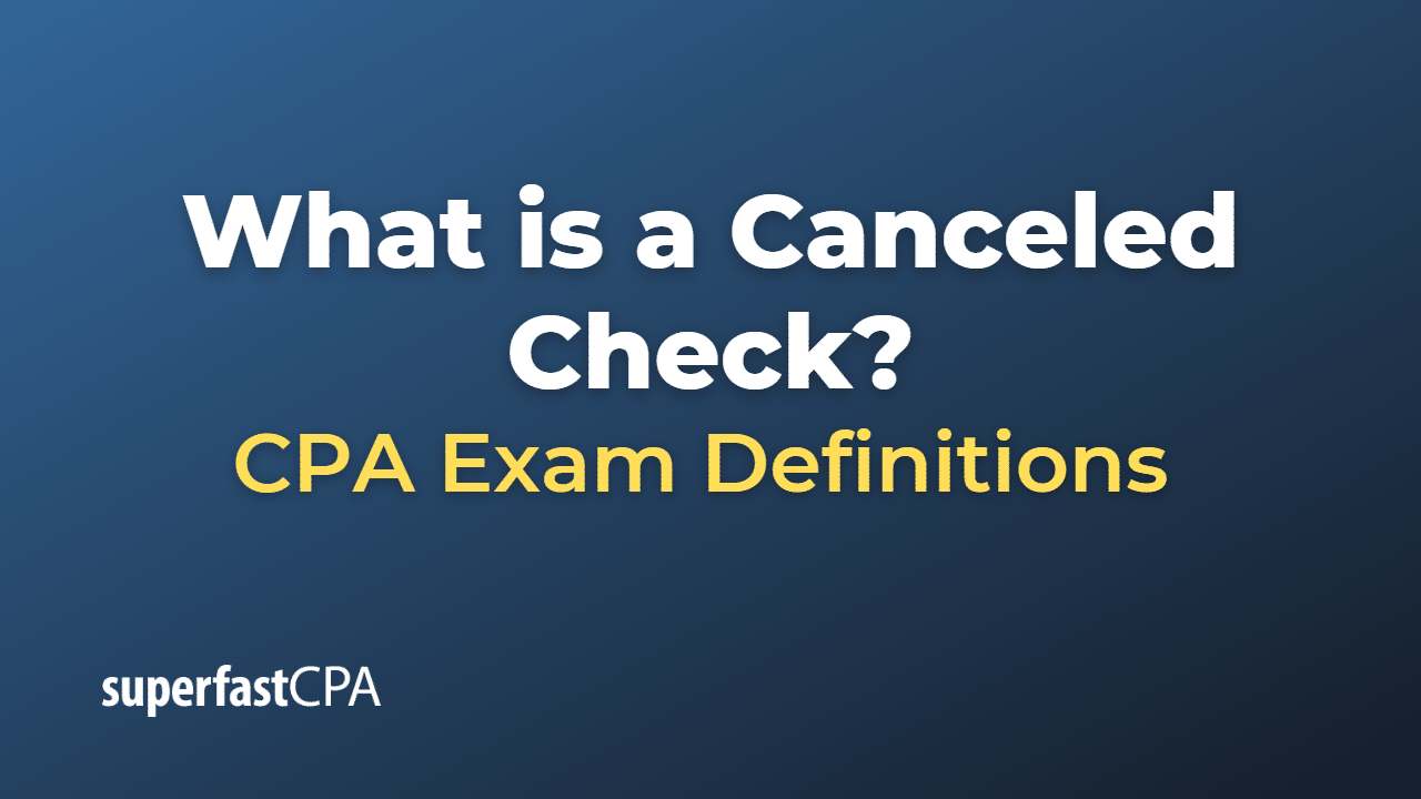 What is a Canceled Check? – SuperfastCPA CPA Review