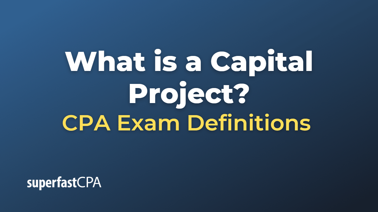 What is a Capital Project? – SuperfastCPA CPA Review