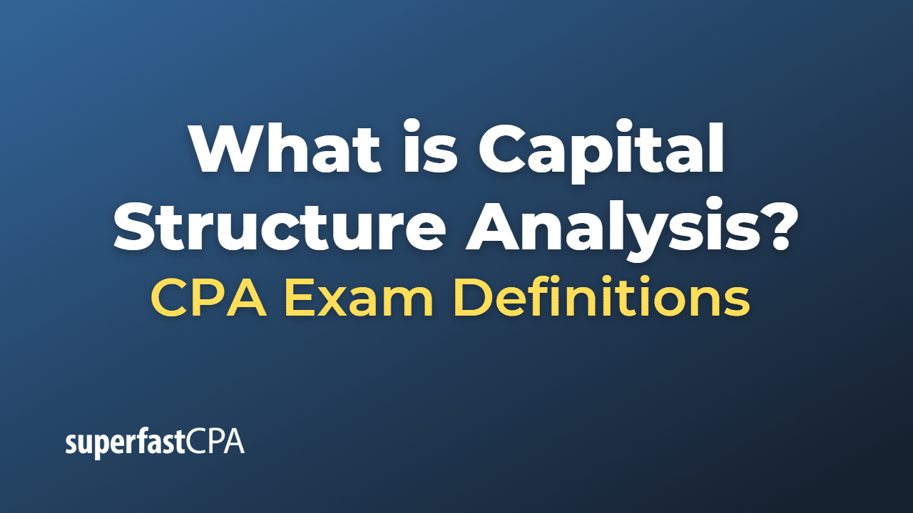 What is Capital Structure Analysis? – SuperfastCPA CPA Review