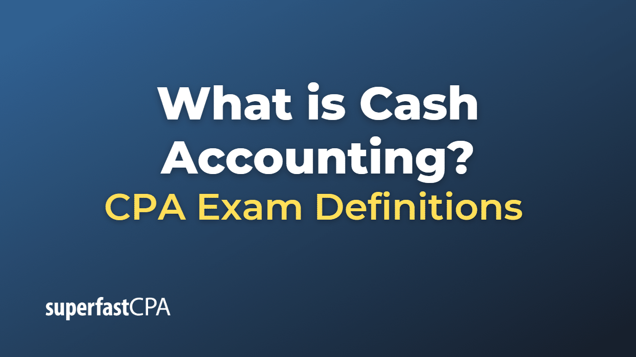 What is Cash Accounting? – SuperfastCPA CPA Review